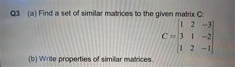 Solved A Find A Set Of Similar Matrices To The Given