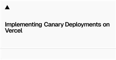 Implementing Canary Deployments On Vercel