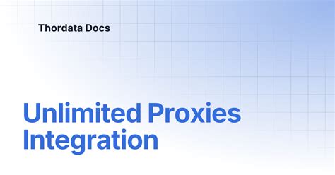 Unlimited Proxies Integration Thordata Docs