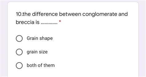 Solved 10 The Difference Between Conglomerate And Breccia Is