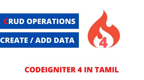 Codeigniter4 Tamil Beginner Tutorial Crud Create Add Data To Database Youtube