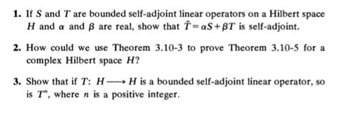 Solved If S And T Are Bounded Self Adjoint Linear Chegg