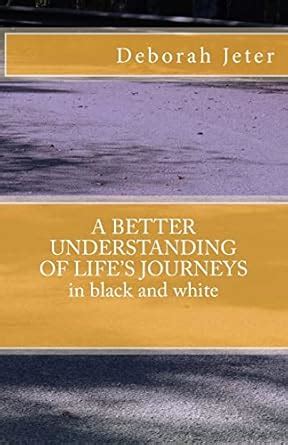 A Better Understanding Of Lifes Journeys In Black And White Jeter