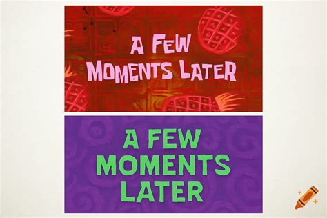 Two A Few Moments Later Time Cards One Like Spongebob Original One