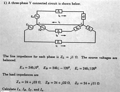 Solved A Three Phase Y Connected Circuit Is Shown Below Zl The Line Impedance For Each Phase