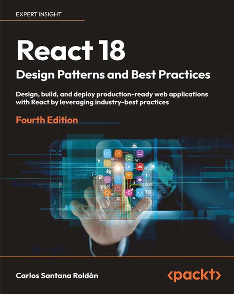 React 18 Design Patterns And Best Practices Fourth Edition Design Build And Deploy