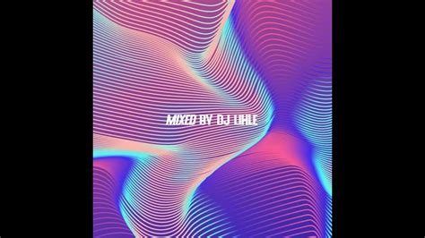 Mixed By Dj Lihle 004 Youtube