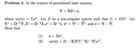 Solved In The Context Of Generalized Least Squares Where Chegg