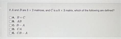 solved if a and b are 3×2 matrices and c is a 8×3 matrix