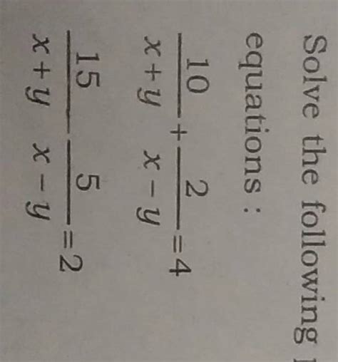 solve the following equations x y10 x−y2 4x y15 x−y5 2 filo
