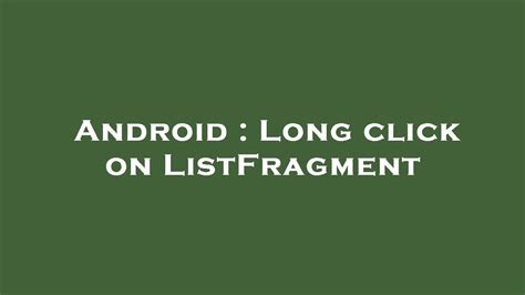 Android Long Click On Listfragment Youtube
