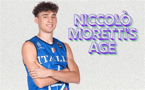 Niccolò Morettis Age His Net Worth Basketball Career