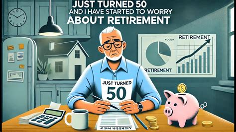 Just Turned 50 And I Have Started To Worry About Retirement Retirement