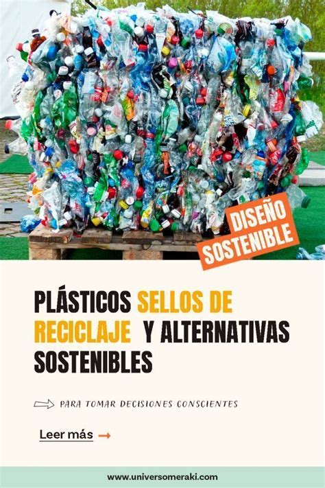 Plásticos Sellos De Reciclaje Y Alternativas Sostenibles Universo Meraki