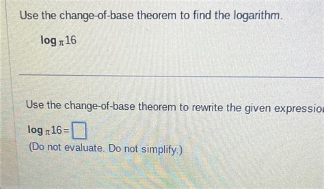 Solved Use The Change Of Base Theorem To Find The Chegg