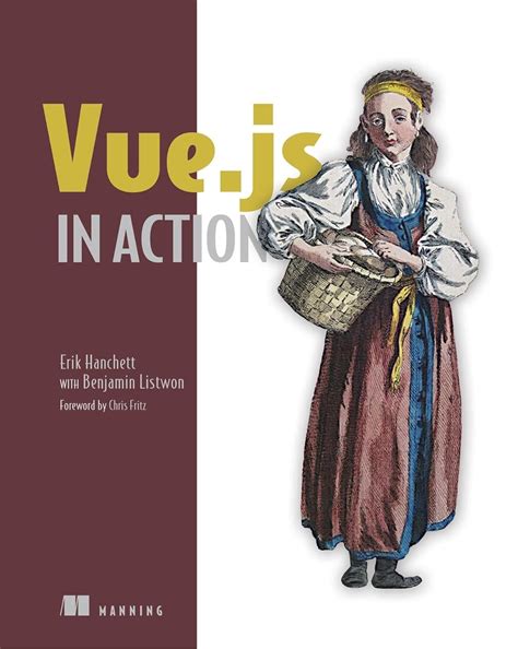 Vue Js In Action Hanchett Erik Listwon Benjamin 9781617294624