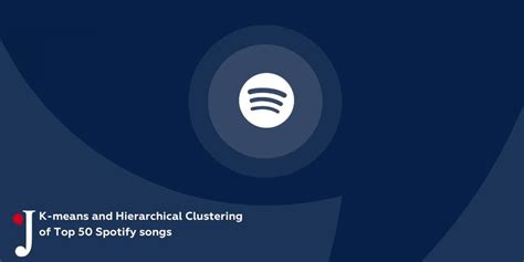K Means And Hierarchical Clustering Of Top 50 Spotify Songs Raising