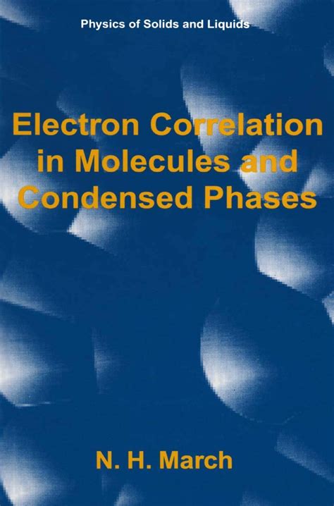 Electron Correlation In Molecules And Condensed Phases Physics Of