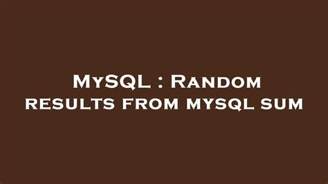 Mysql Random Results From Mysql Sum Youtube
