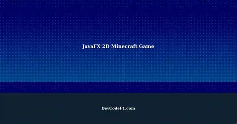 Creating A 2d Minecraft Like Game Using Javafx
