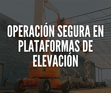 Operación Segura En Plataformas De Elevación Sgm