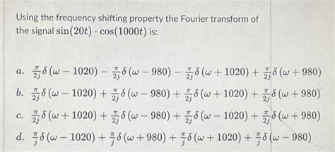 Solved Using The Frequency Shifting Property The Fourier
