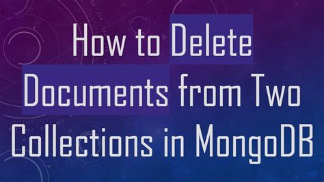 How To Delete Documents From Two Collections In Mongodb Youtube