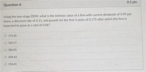 Solved Using The Two Stage DDM What Is The Intrinsic Value Chegg Com