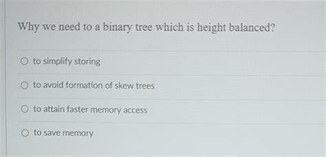 Solved Why We Need To A Binary Tree Which Is Height