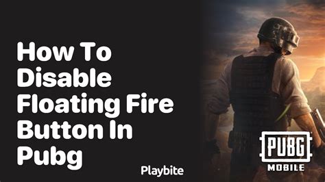 How To Disable The Floating Fire Button In Pubg Mobile Playbite
