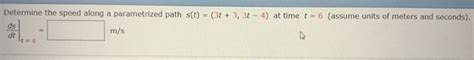 Solved Determine The Speed Along A Parametrized Path Stt Chegg