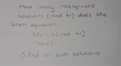 Solved How Many Incongruent Solutions Mod 41 Does The