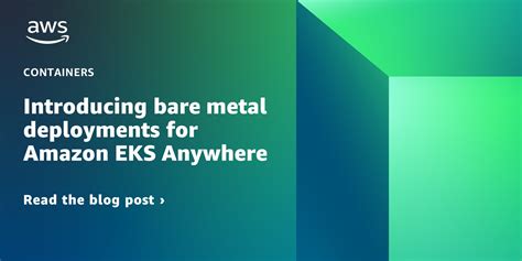 Introducing Bare Metal Deployments For Amazon Eks Anywhere Containers