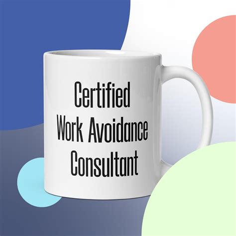 Certified Work Avoidance Consultant Mug Sarcastic Office Humor Etsy