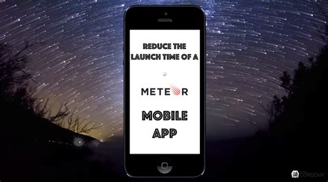 Reduce The Launch Time Of A Meteor Mobile App By Gautham Elango Medium