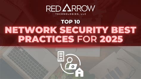 top 10 network security best practices for 2025 red arrow