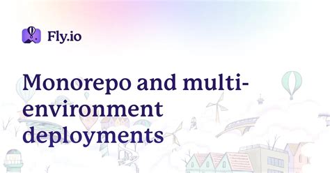 Monorepo And Multi Environment Deployments · Fly Docs