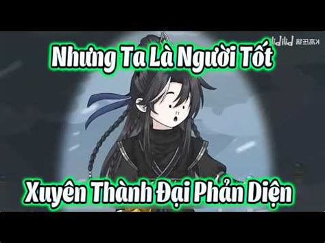 Xuyên Thành Đại Phản Diện Nhưng Ta Là Người Tốt Sub Tv Youtube