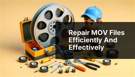 Repair MOV Files Efficiently And Effectively