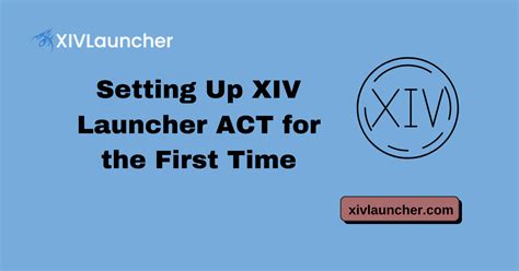XIV Launcher ACT A Complete Guide To Set Up And Use