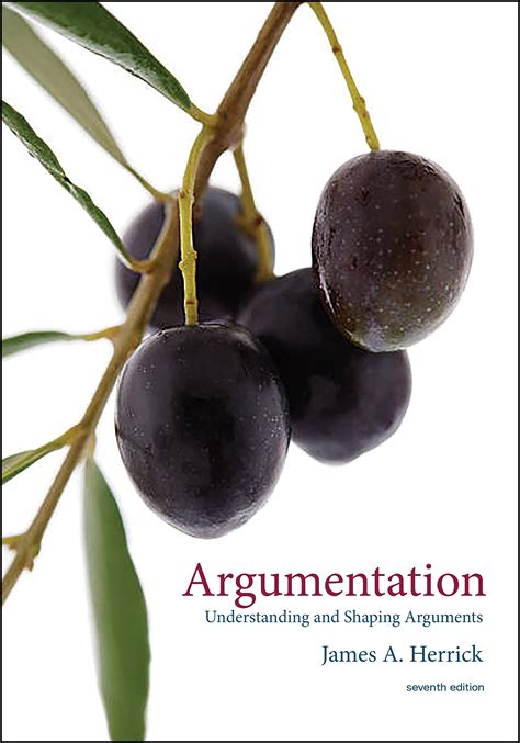 Argumentation Understanding And Shaping Arguments By James A Herrick Goodreads