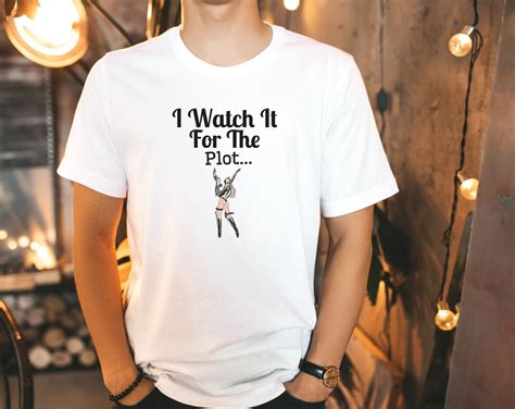 I Watch It For The Plot Meme Shirt Funny T Shirt Gag T For