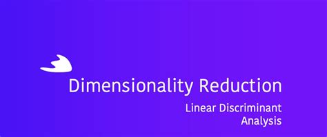 Dimensionality Reduction Linear Discriminant Analysis Dev Community