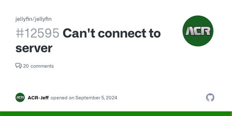 Cant Connect To Server · Issue 12595 · Jellyfinjellyfin · Github