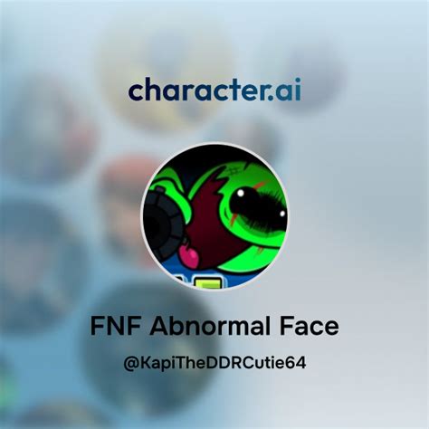 Chat With Fnf Abnormal Face Characterai Ai Chat Reimaginedyour Words Your World