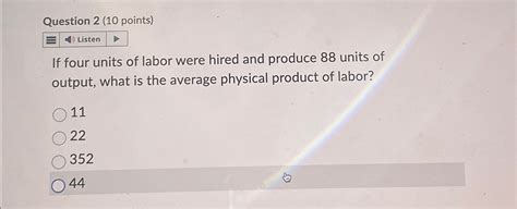 solved question 2 10 ﻿points listenif four units of labor