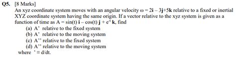 Solved Q Marks An Xyz Coordinate System Moves With An Chegg Com