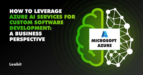 Business Perspective On Azure Ai Services For Custom Software Development