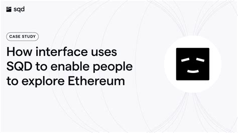 How Interface Uses Sqd To Enable People To Explore Ethereum