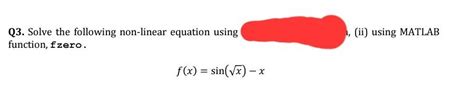 Solved Q3 Solve The Following Non Linear Equation Using 1